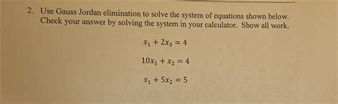 Solved Use Gauss Jordan Elimination To Solve The System Of