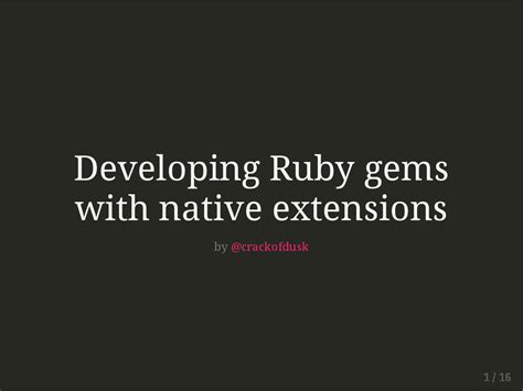 Developing Ruby Gems With Native Extensions Speaker Deck