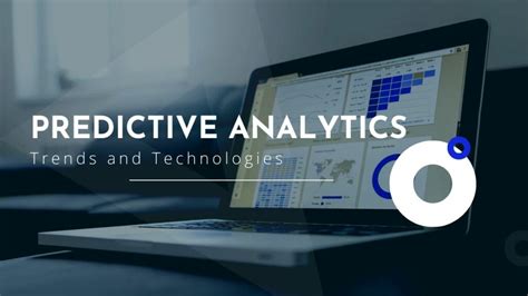 The Future Of Predictive Analytics Trends And Technologies To Watch