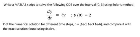 Solved Write A MATLAB Script To Solve The Following ODE Over Chegg