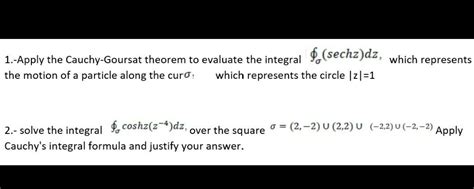 Solved Apply The Cauchy Goursat Theorem To Evaluate The Chegg