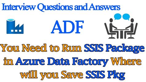 You Need To Run Ssis Package In Azure Data Factory Where Will You Save Ssis Pkg Adf Interview