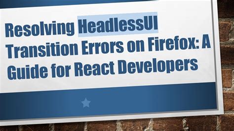 Resolving Headlessui Transition Errors On Firefox A Guide For React Developers Youtube