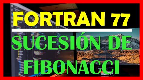 fortran 77 tutorial 10 español sucesión de fibonacci youtube