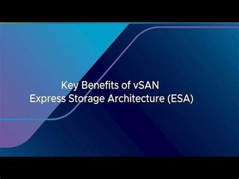 Key Benefits Of Vsan Express Storage Architecture Esa Elrico Haasbroek