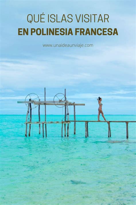 QuÉ Islas Visitar En Polinesia Francesa Y Qué Ver Una Idea Un Viaje