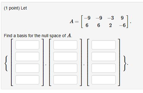 Solved (1 point) Let A- 6 62-6 Find a basis for the null | Chegg.com