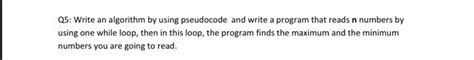 Solved Q5 Write An Algorithm By Using Pseudocode And Write