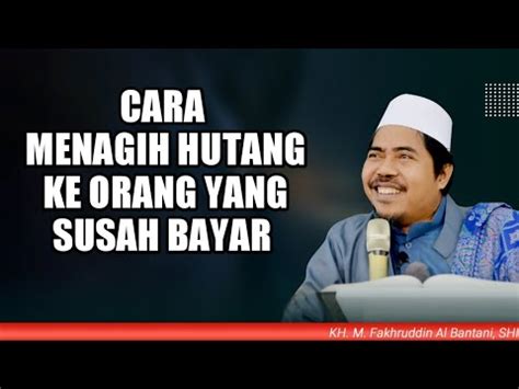 Cara menagih hutang ke orang yang susah bayar | KH Fakhruddin Al Bantani - YouTube