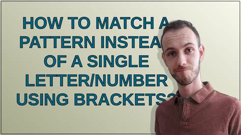 Unix How To Match A Pattern Instead Of A Single Letternumber Using Brackets Youtube