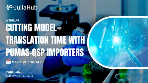 Juliahub On Linkedin Register Cutting Model Translation Time With Pumas Qsp Importers