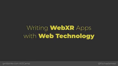 Webxr A New Dimension For The Web Writing Virtual And Augmented