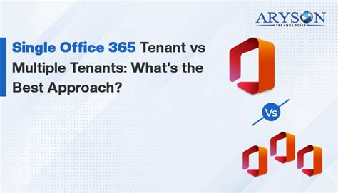 Single Office 365 Tenant Vs Multiple Tenants Which One Is Better