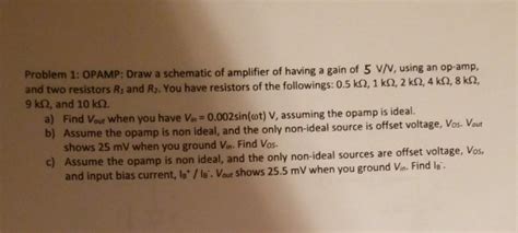 Solved Problem OPAMP Draw A Schematic Of Amplifier Of Chegg
