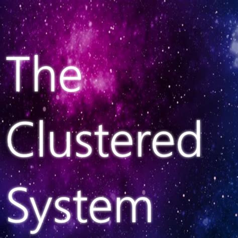 The Clustered System Clustered System Tumblr Blog Tumlook