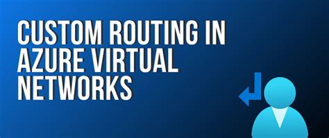 custom routing in azure virtual networks dev community