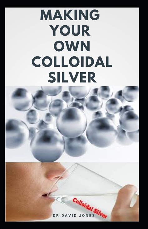 Buy Making Your Own Colloidal Silver Diy Guide On Everything You Need