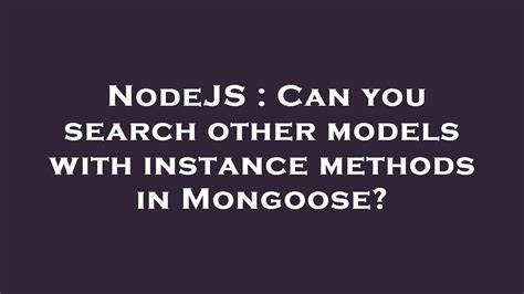 Nodejs Can You Search Other Models With Instance Methods In Mongoose