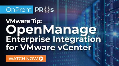 Openmanage Integration For Vmware Vcenter Xbyte Onprem Pros Xbyte Technologies