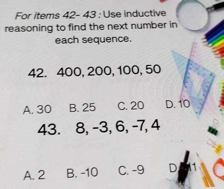 Solved: For items 42- 43 : Use inductive reasoning to find the next number in each sequence. 42 ...