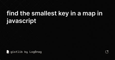 Gistlib Find The Smallest Key In A Map In Javascript