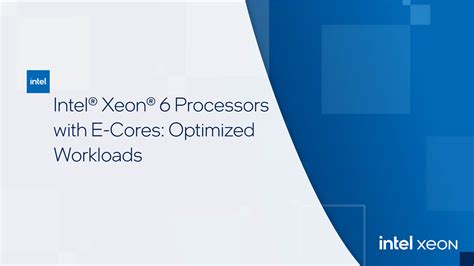 Intel® Xeon® 6 Processors With E Cores Optimized Workloads Intel