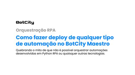 Orquestração Rpa Como Fazer Deploy De Qualquer Tipo De Automação No