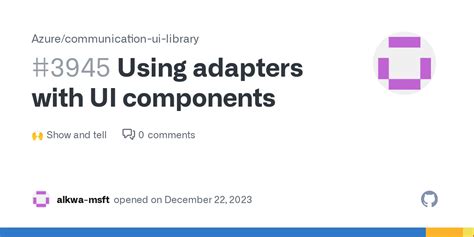 Using Adapters With Ui Components · Azure Communication Ui Library · Discussion 3945 · Github