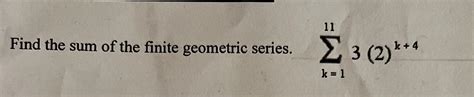 Solved Find The Sum Of The Finite Geometric Series