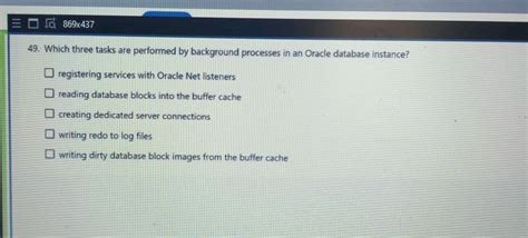 49 Which Three Tasks Are Performed By Background Processes In An Oracle