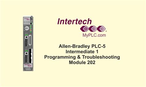 Module 202 Plc 5 Intermediate 1 Programming And Troubleshooting