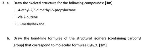 Solved Draw The Skeletal Structure For The Following Compounds [3m] 4 Ethyl 2 3 Dimethyl 5