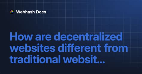 how are decentralized websites different from traditional websites