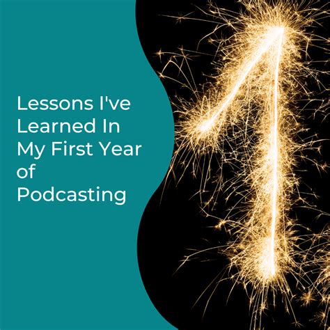 Lessons Ive Learned In My First Year Of Podcasting