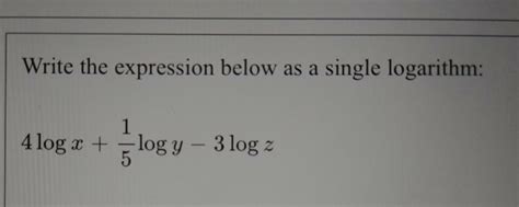 solved write the expression below as a single logarithm 4