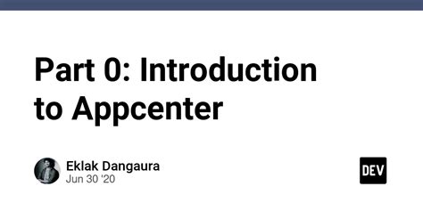 Part 0 Introduction To Appcenter Dev Community