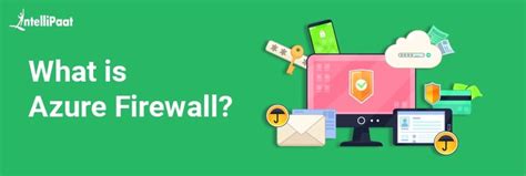 What Is Azure Firewall Importance Features And More