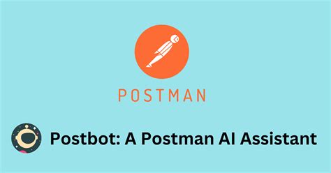 postbot ai assistant for postman