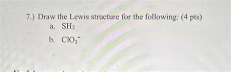 Solved 7 Draw The Lewis Structure For The Following 4