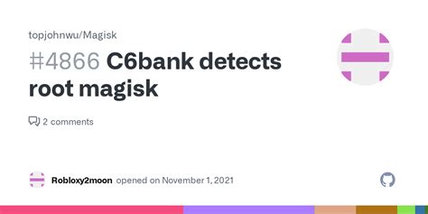 C6bank Detects Root Magisk · Issue 4866 · Topjohnwumagisk · Github