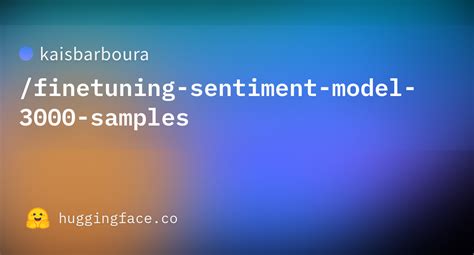 Kaisbarbourafinetuning Sentiment Model 3000 Samples At Main