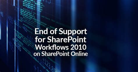 End Of Support For Sharepoint Workflows 2010 On Sharepoint Online