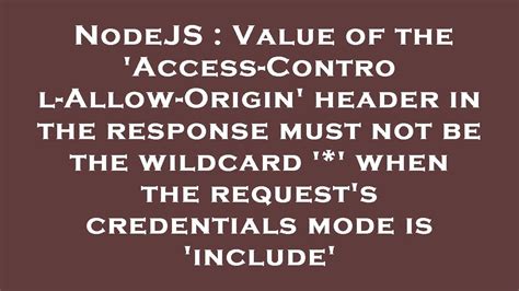 nodejs value of the access control allow origin header in the