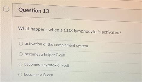 Solved Question 13what Happens When A Cd8 ﻿lymphocyte Is