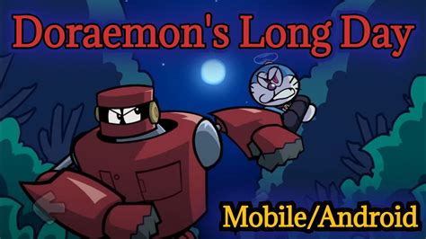 Friday Night Funkinmod Vs Doraemons Long Day Mobileandroid Youtube