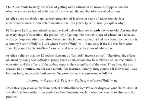 Solved Q2 Alice Wants To Study The Effect Of Getting More Chegg Com