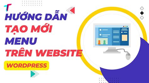 Hướng Dẫn Tạo Menu Trên Website Wordpress Mới Nhất 2023 Tuannguyen Blog Youtube