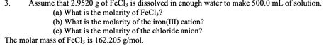 Solved 3 Assume That 29520 G Of Fecl3 Is Dissolved In