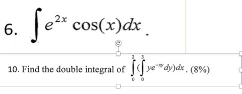 Solved Solve Integral E 2x Cos X Dx Find The Double Inte Chegg Com