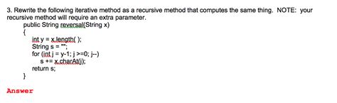 solved rewrite the following iterative method as a recursive